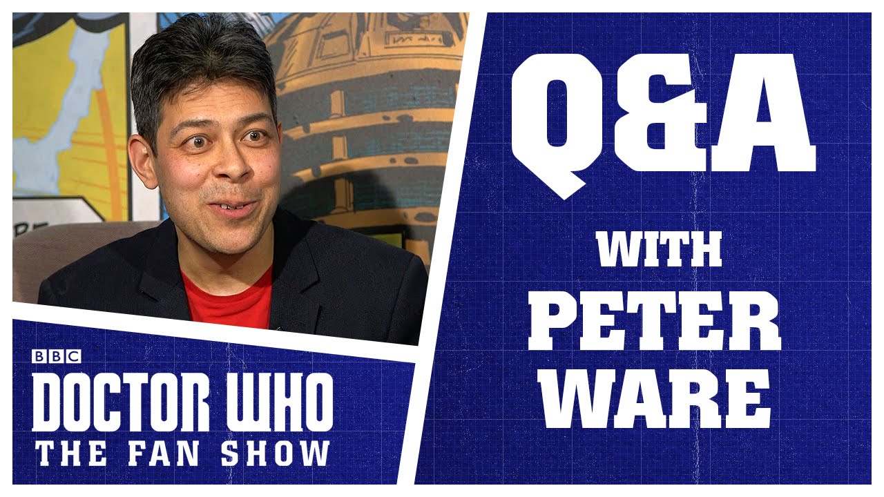Q&A With Peter Ware - Doctor Who: The Fan Show - YouTube