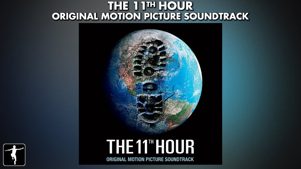 The 11th Hour Soundtrack - Ft. Sigur Ros, Cocteau Twins, Mogwai & Lukas ...