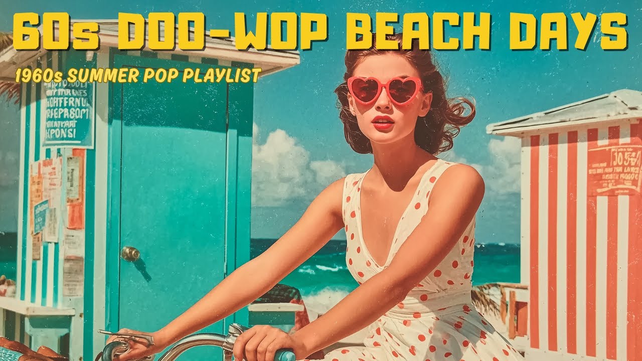 Mood Booster 🎵 60s Doo-Wop Beach Days, Vintage Pop Playlist for Sunny ...