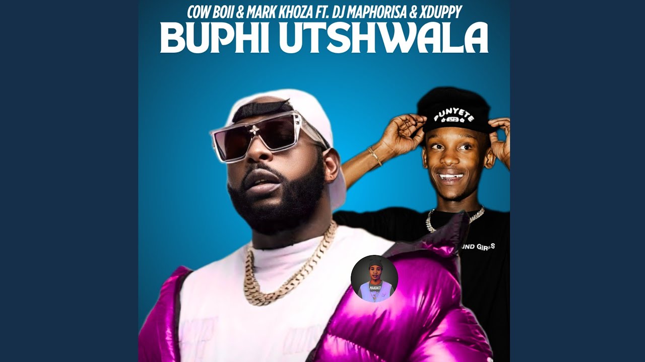 Cow Boii & Mark Khoza - Buphi Utshwala Ft. Dj Maphorisa & Xduppy - YouTube