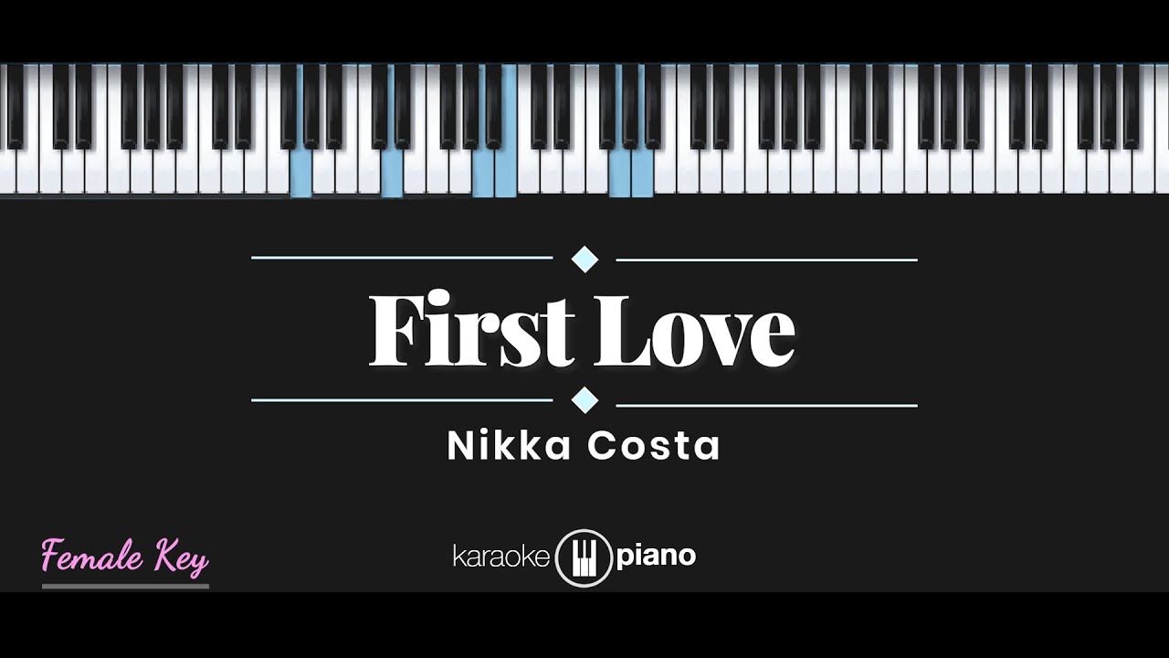 First Love - Nikka Costa (KARAOKE PIANO - FEMALE KEY) Acordes - Chordify