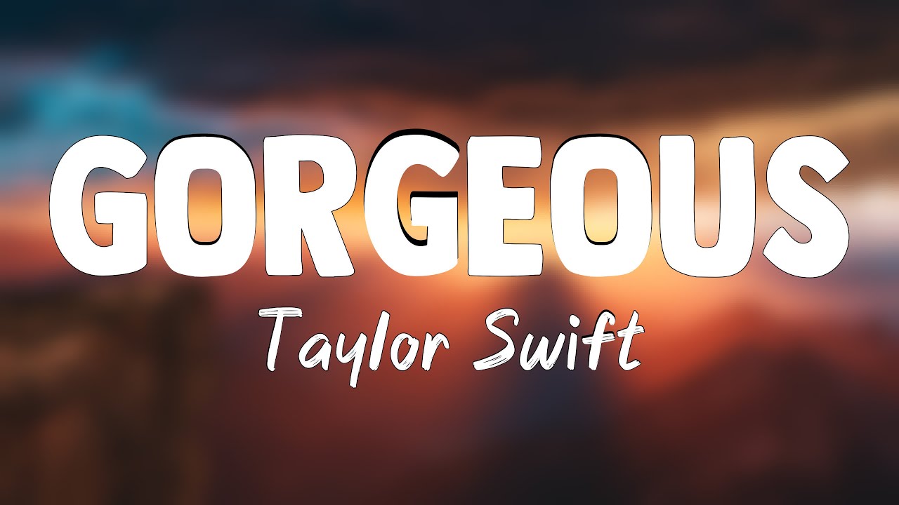 Gorgeous - Taylor Swift(Lyrics Video)💷 - YouTube