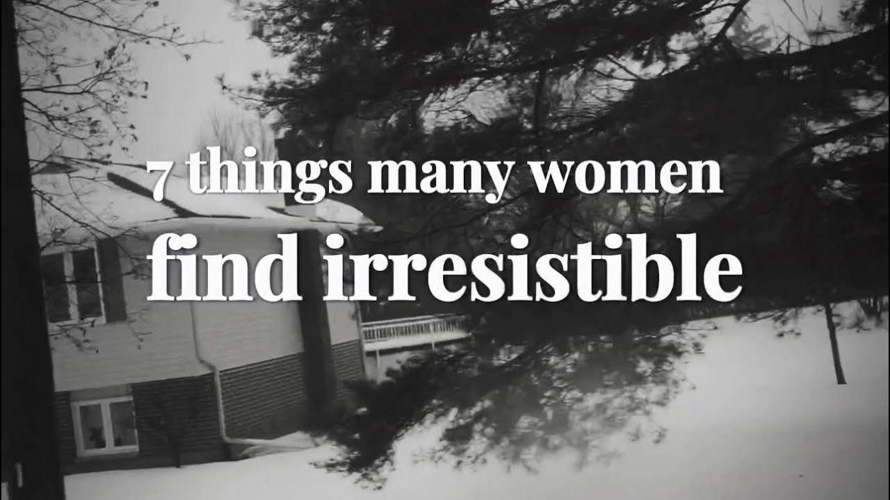 7 things many women find irresistible - YouTube