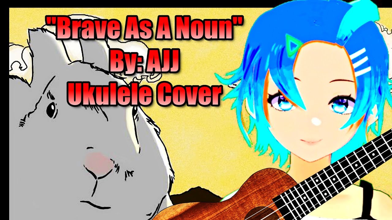 Sol Sings | Brave As A Noun | By: AJJ | Ukulele Version - YouTube