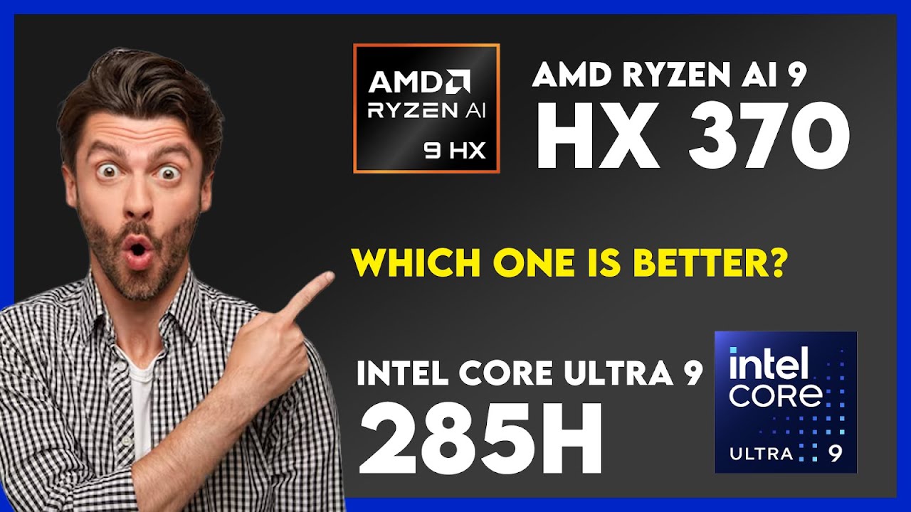 AMD Ryzen AI 9 HX 370 vs Intel Core Ultra 9 285H Comparison - YouTube
