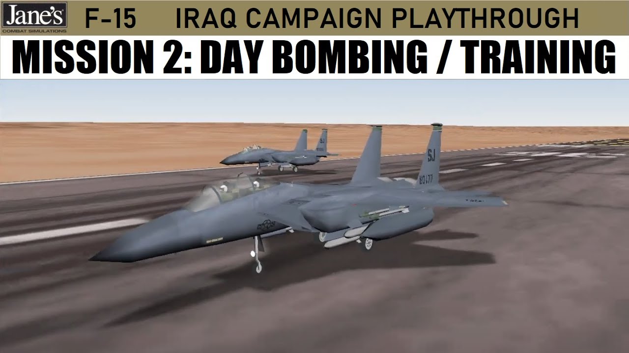 Jane's F-15 • Iraq Camapaign Mission 2: Day Bombing / Training - YouTube