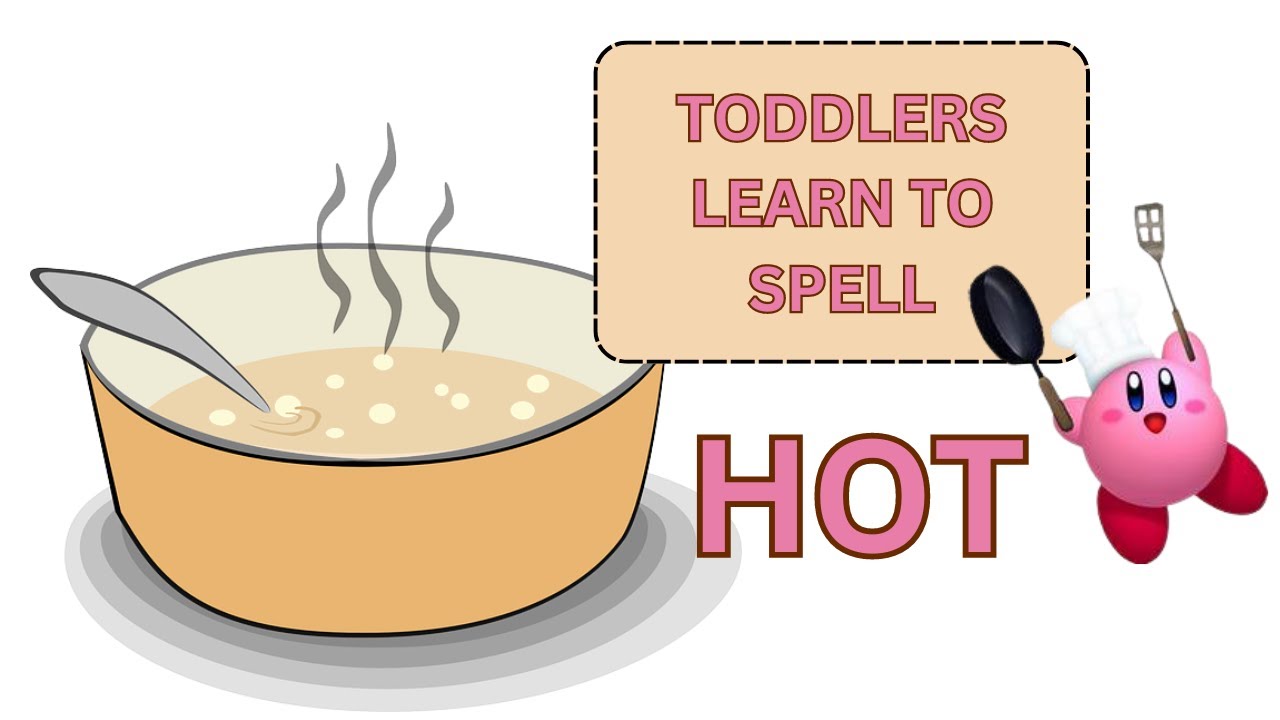 Spelling for Toddlers | Learn How to Spell the Word "HOT" | Activity ...