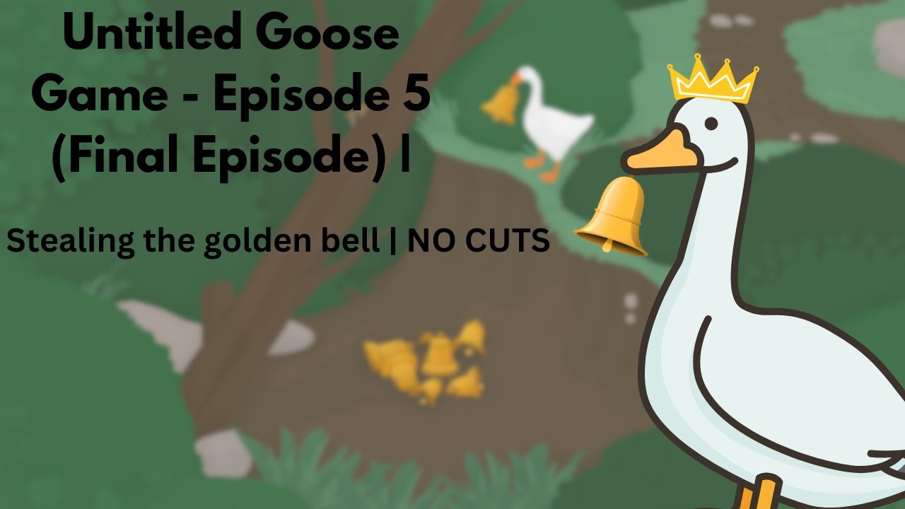 Untitled Goose Game - Episode 5 | Stealing the golden bell | NO CUTS ...