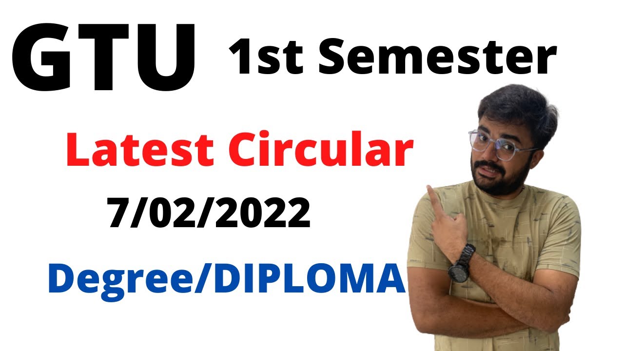 GTU | 1st semester | Degree | Diploma | latest Circular | 7/02/2022 ...