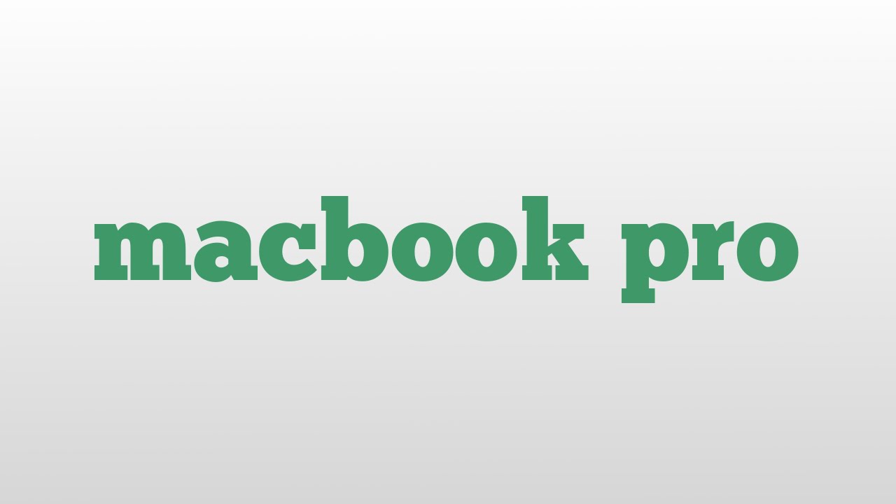 macbook pro meaning and pronunciation - YouTube