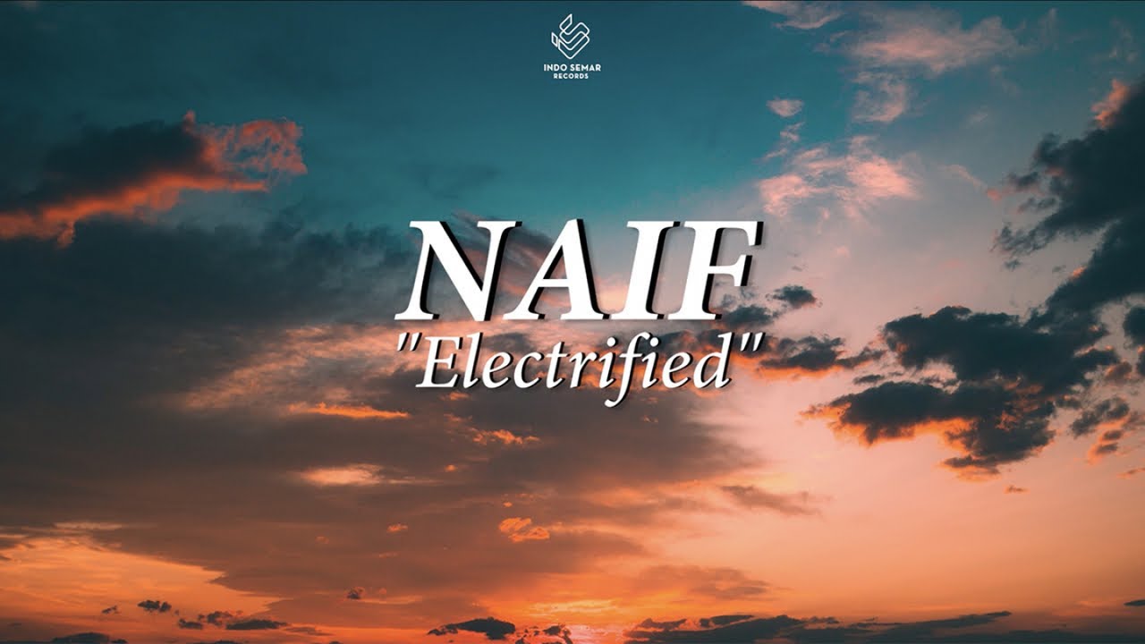 Naif - Electrified (Lyric Video) - YouTube