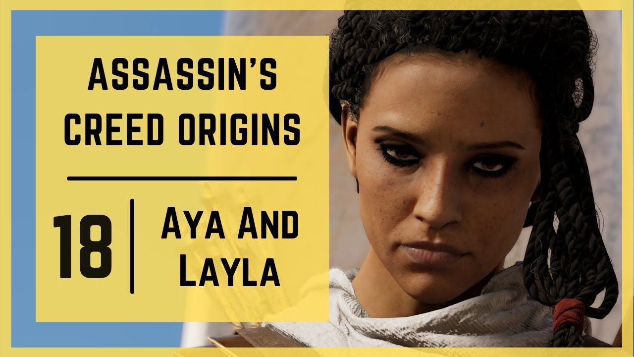 Assassin's Creed Origins | 18 | Aya and Layla - YouTube