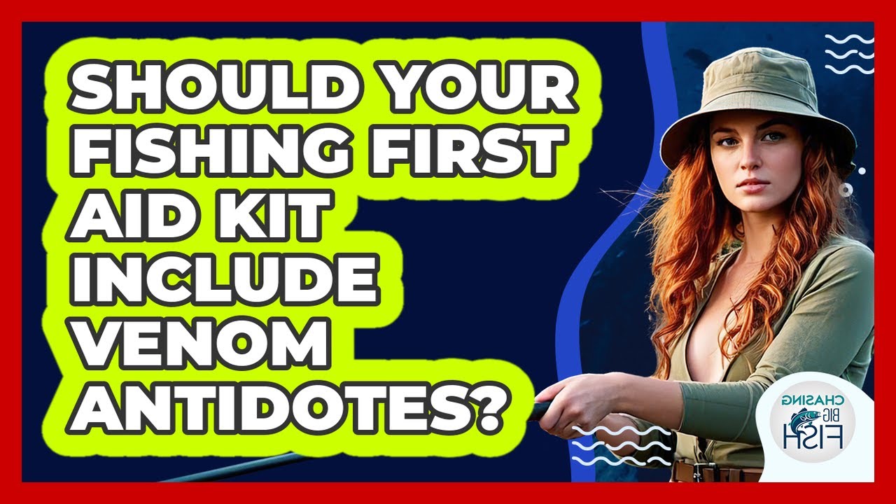 Should Your Fishing First Aid Kit Include Venom Antidotes? - Chasing ...