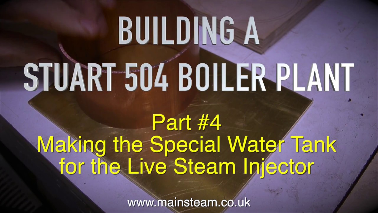 MAKING A STUART 504 BOILER PLANT - PART #4 - THE SPECIAL WATER TANK ...