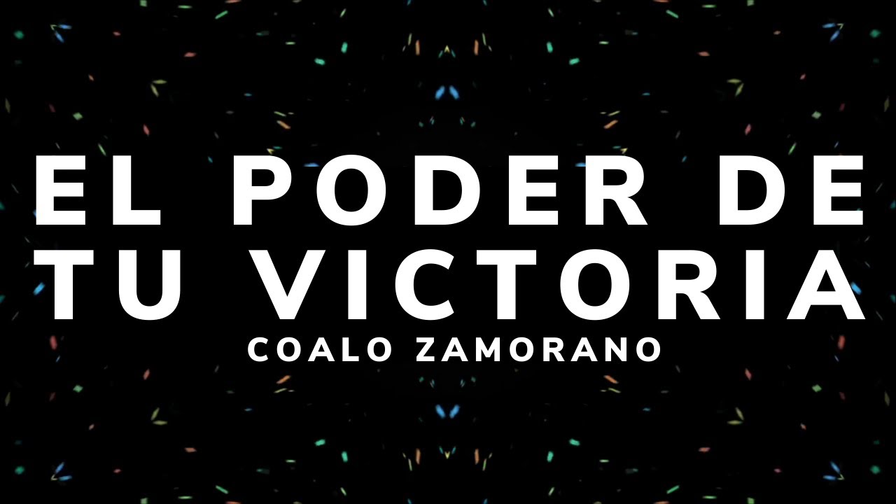 El Poder De Tu Victoria/ LETRA - (Feat. Coalo Zamorano) - YouTube