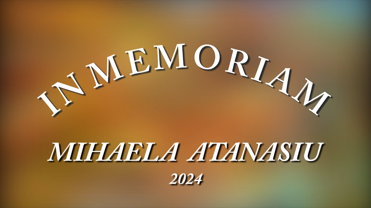 MIHAELA ATANASIU IN MEMORIAM 2024 - YouTube