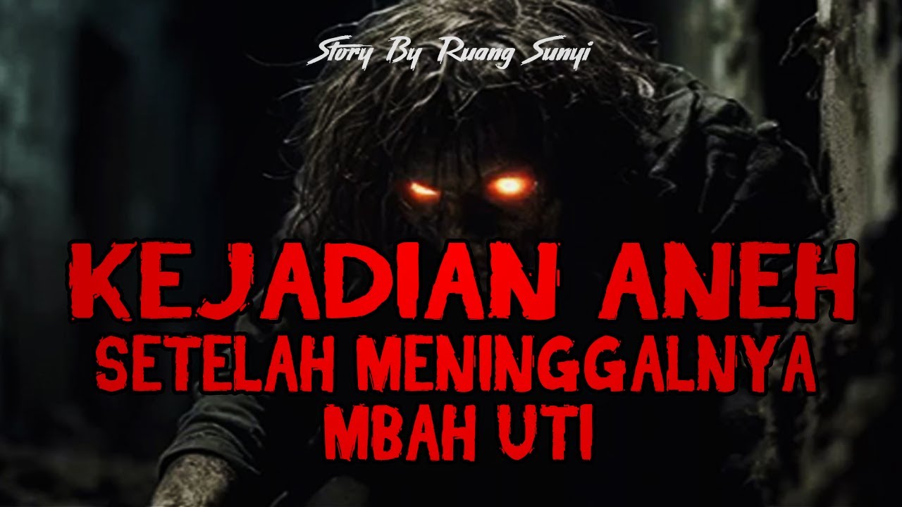 KEJADIAN ANEH SETELAH MENINGGALNYA MBAH UTI - YouTube