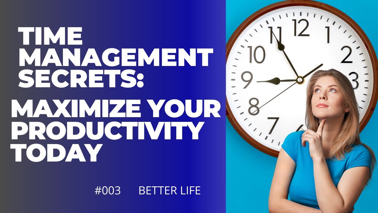 Time Management Secrets: Maximize Your Productivity Today - YouTube
