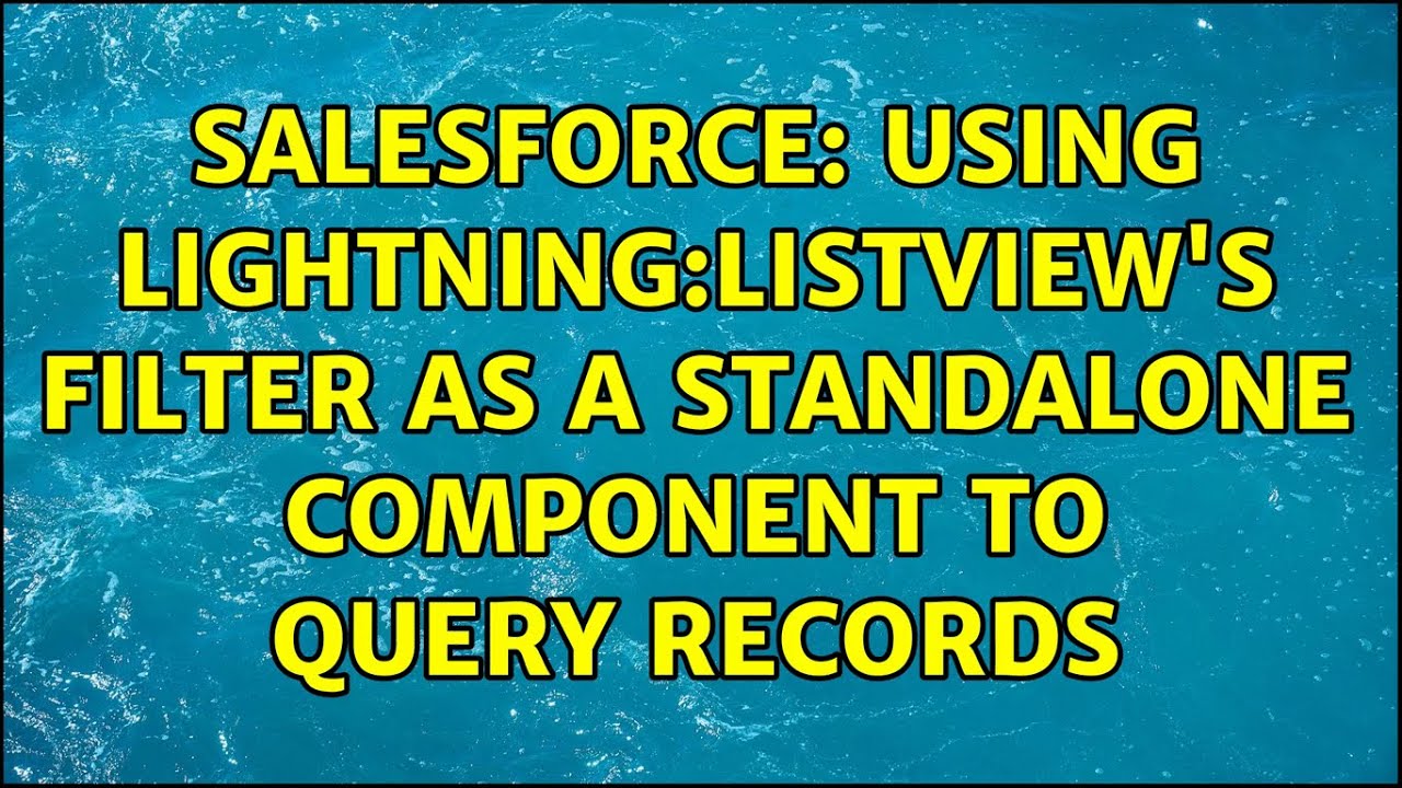 Salesforce: Using lightning:listview's filter as a standalone component ...