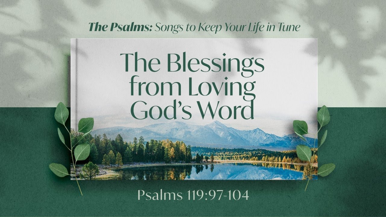 The Blessings From Loving God s Word Psalm 119 97 104 25 Oct 2020