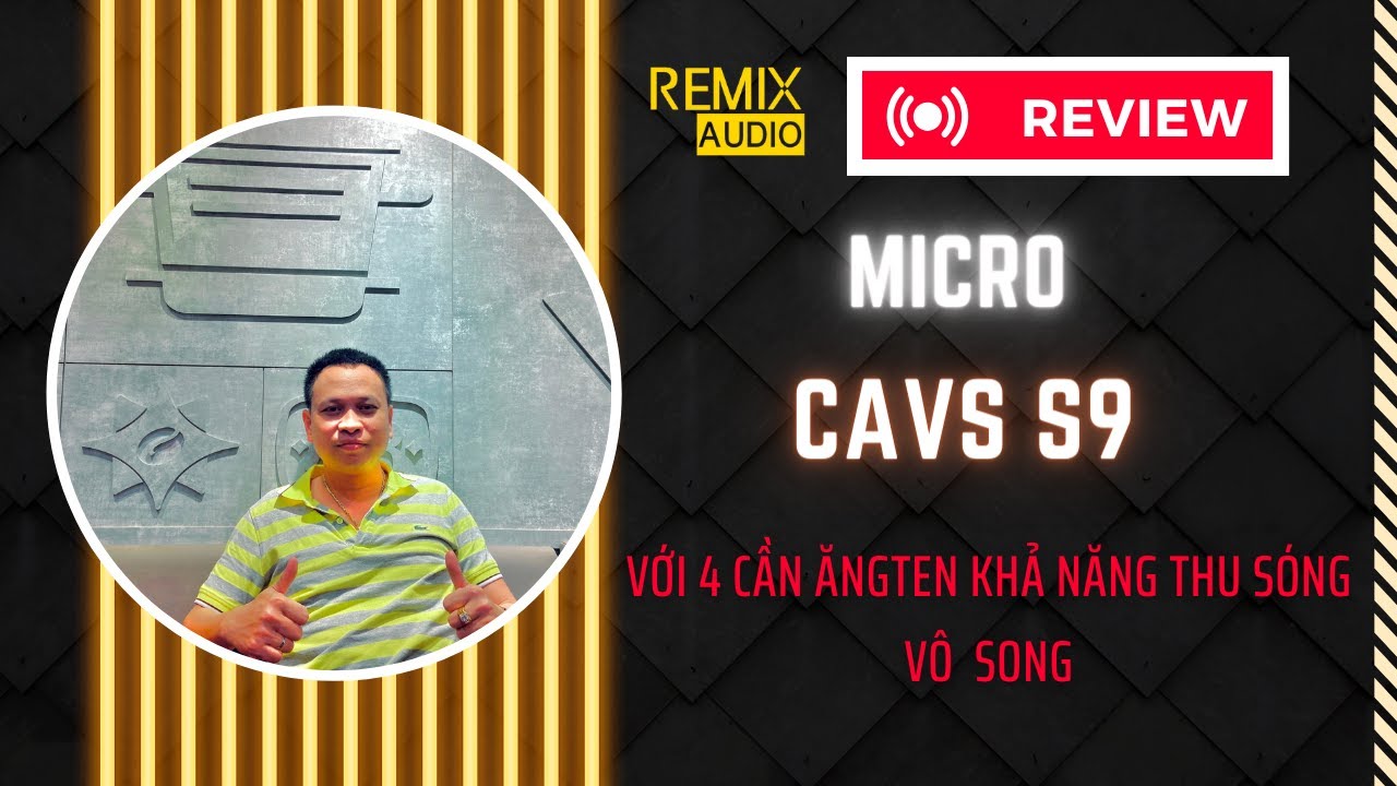 Đập hộp bộ Micro CAVS S9 thương hiệu Mỹ với 4 cần Ăngten thu sóng vô song. Tư vấn 0937246967 ...