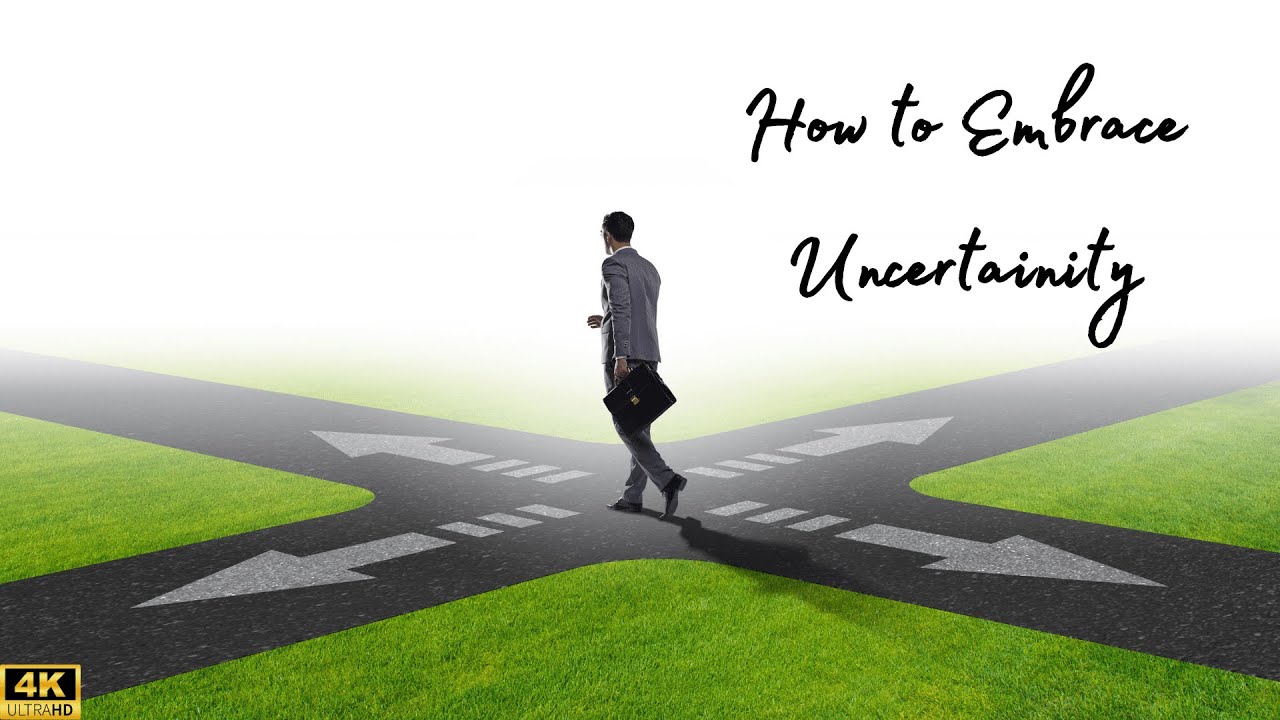 Embracing Uncertainty | Strategies of Overcoming Fear of Unknown - YouTube