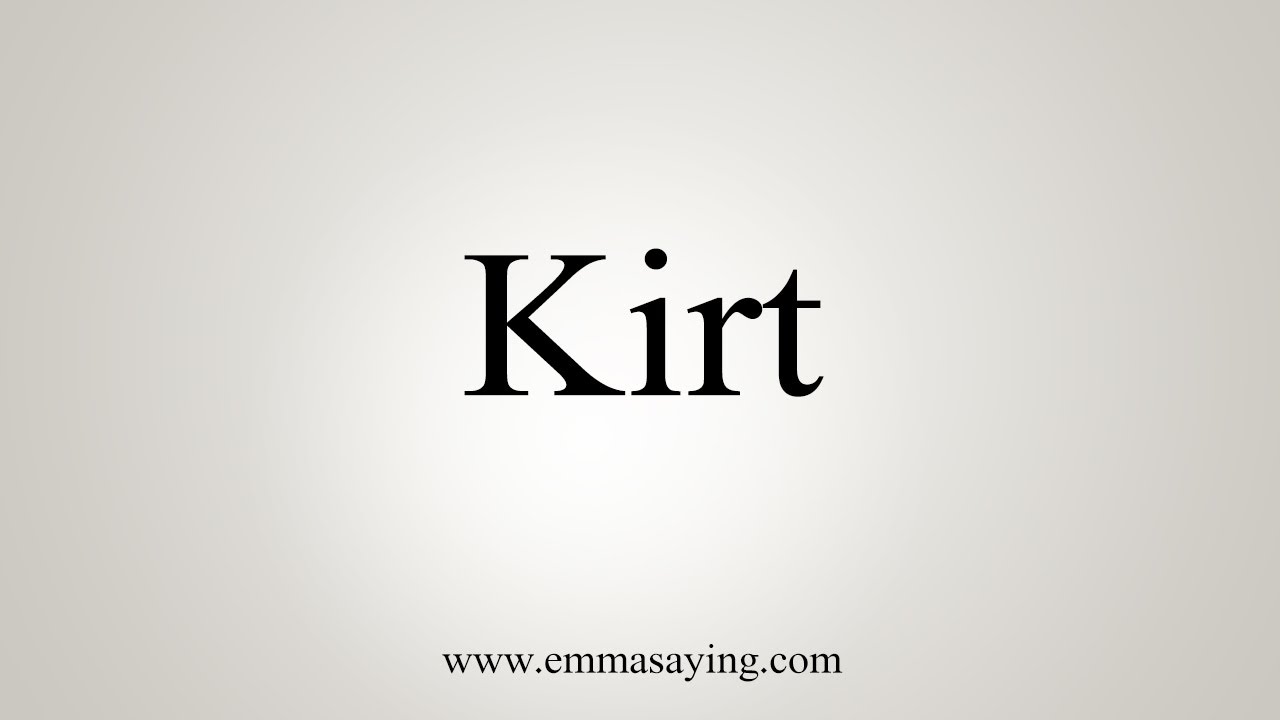 How To Say Kirt - YouTube