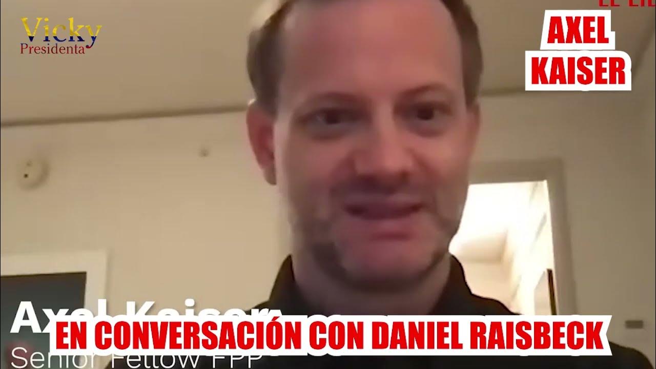 AXEL KAISER EN CONVERSACIÓN CON DANIEL RAISBECK - YouTube