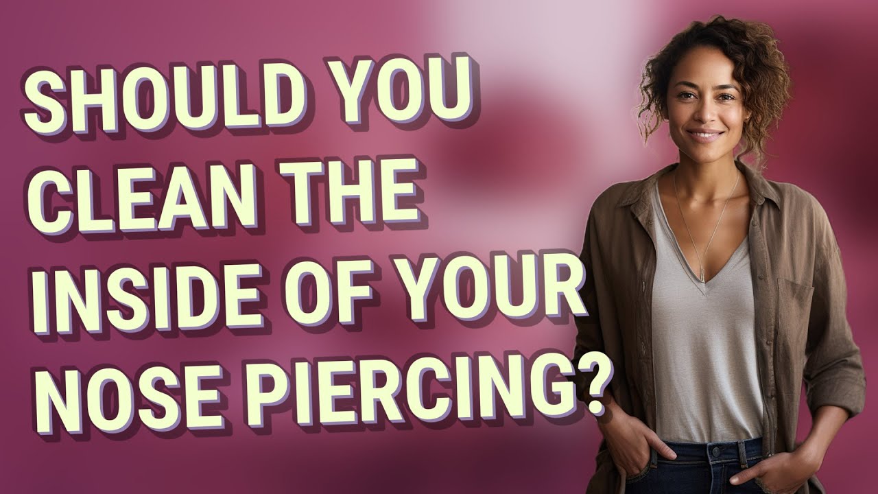 Should you clean the inside of your nose piercing? - YouTube