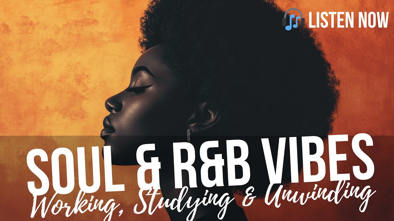 🎶 Soul & R&B Vibes | Perfect for Working, Studying & Unwinding - YouTube