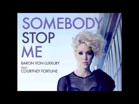 Baron von Luxxury feat. Courtney Fortune - Somebody Stop Me / Faking It ...