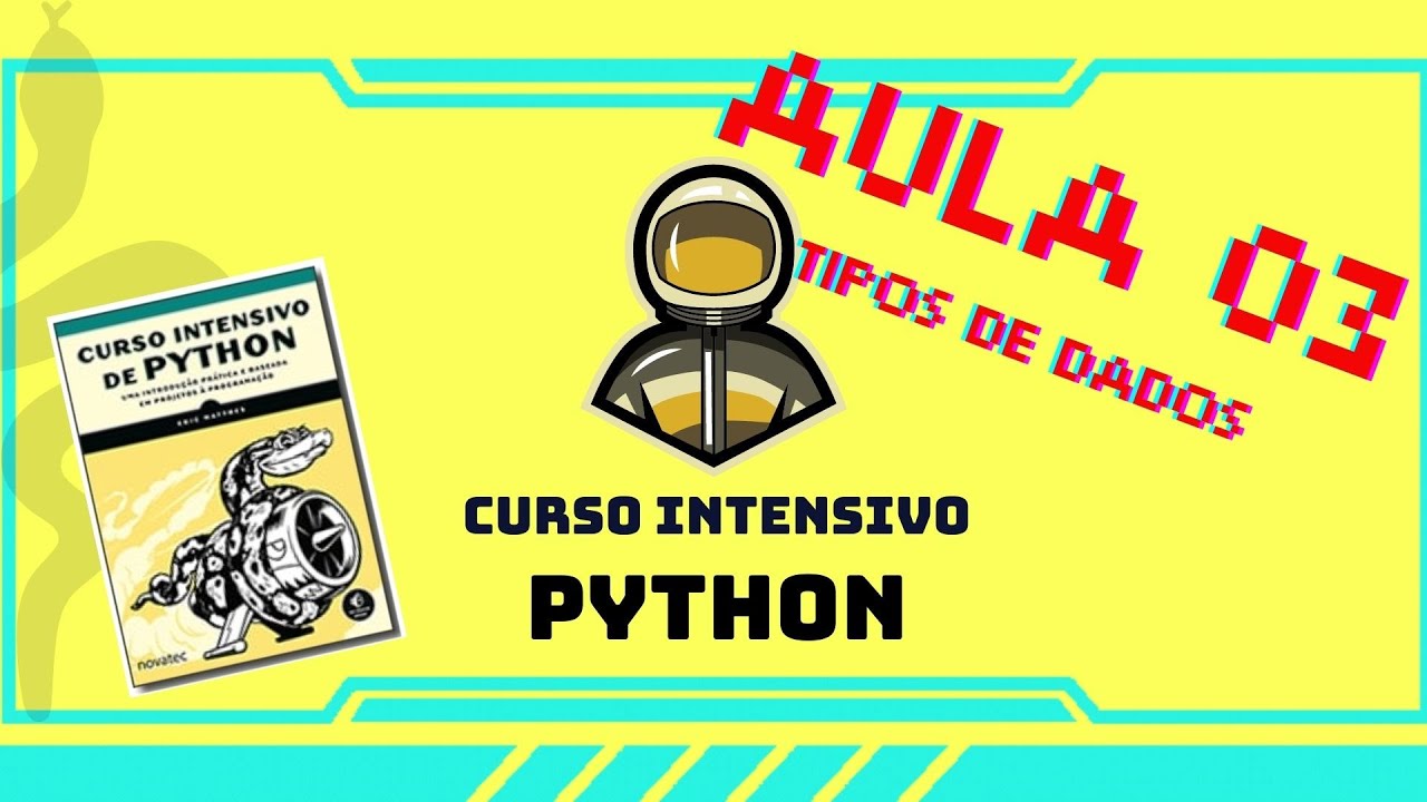 Curso Intensivo Python3 - Aula 03 - TIPOS DE DADOS. - YouTube