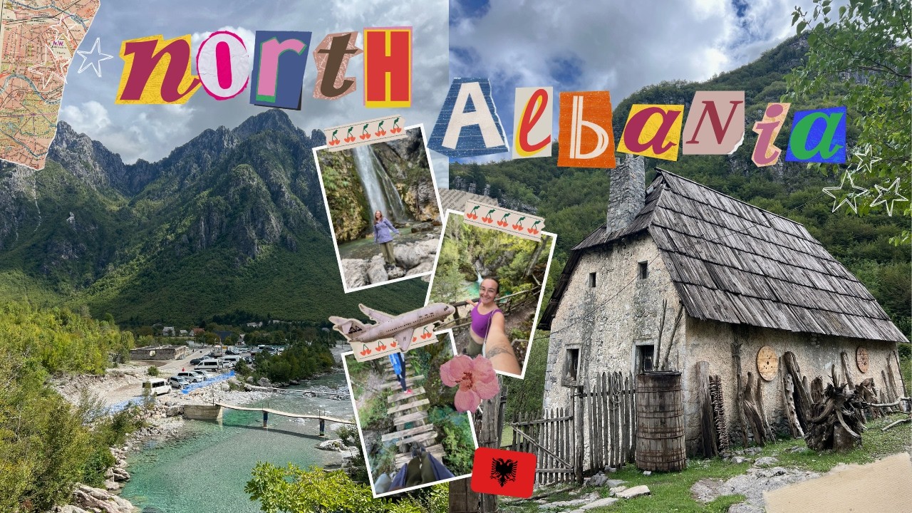 exploring north Albania (Shkoder, Hiking the Albanian Alps, Theth ...