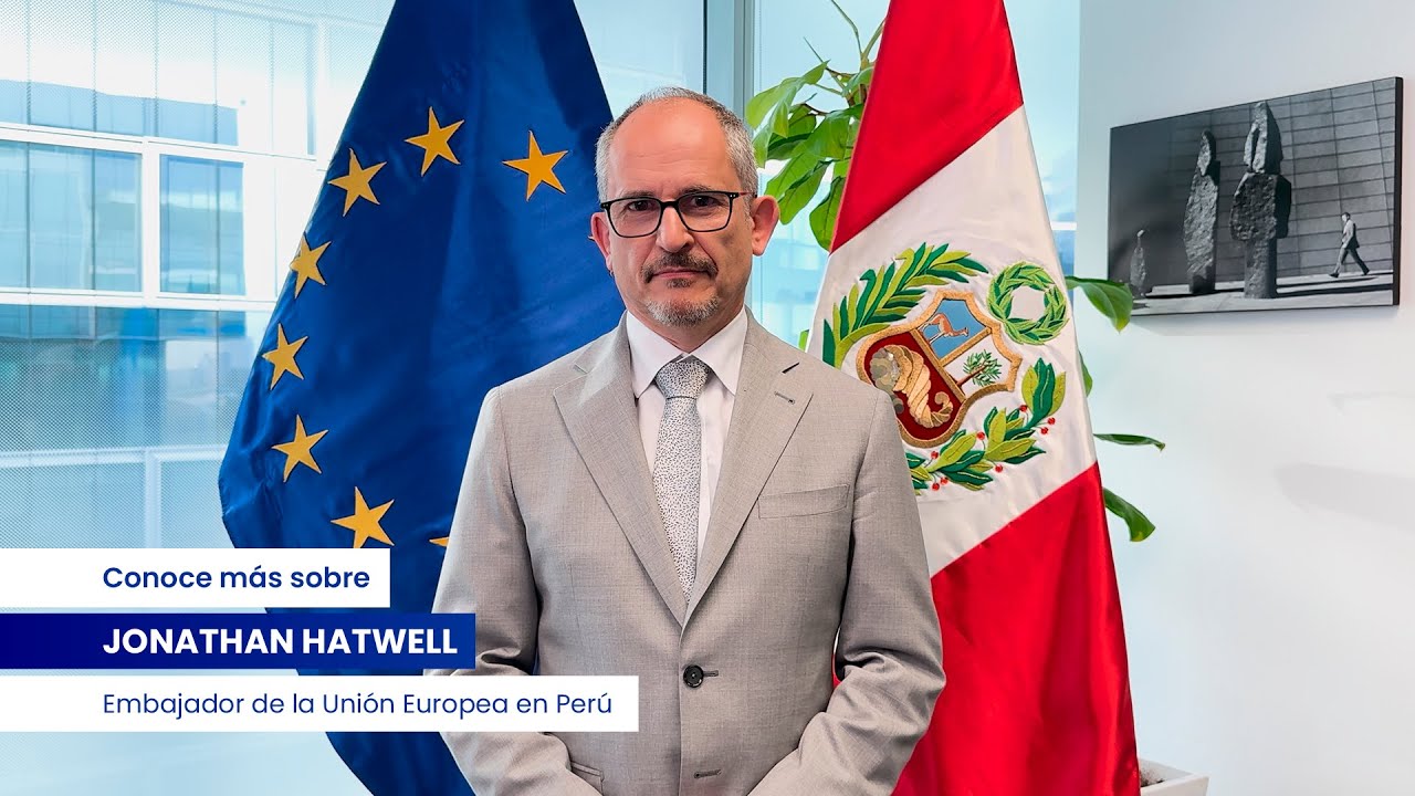 Bienvenida al nuevo Embajador de la #UEenPerú, Jonathan Hatwell - YouTube