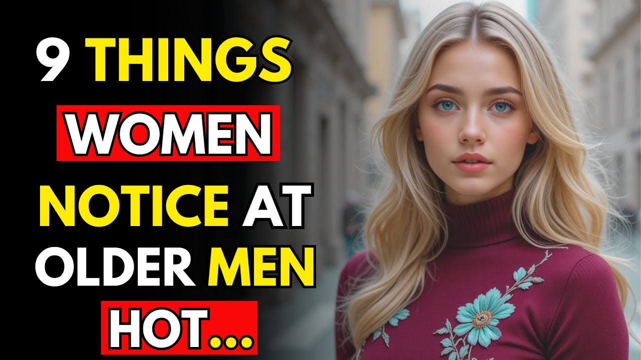 The First 9 Things Women Notice in Older Men — And Why They Matter ...