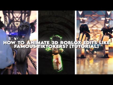 How to ANIMATE 3D roblox edits like FAMOUS TIKTOKERS? [TUTORIAL] - YouTube