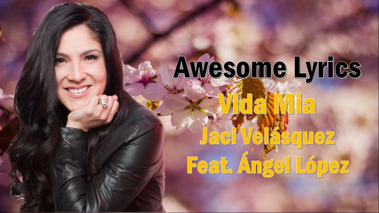 Vida Mia - Jaci Velásquez Feat. Ángel López (Letra) - YouTube
