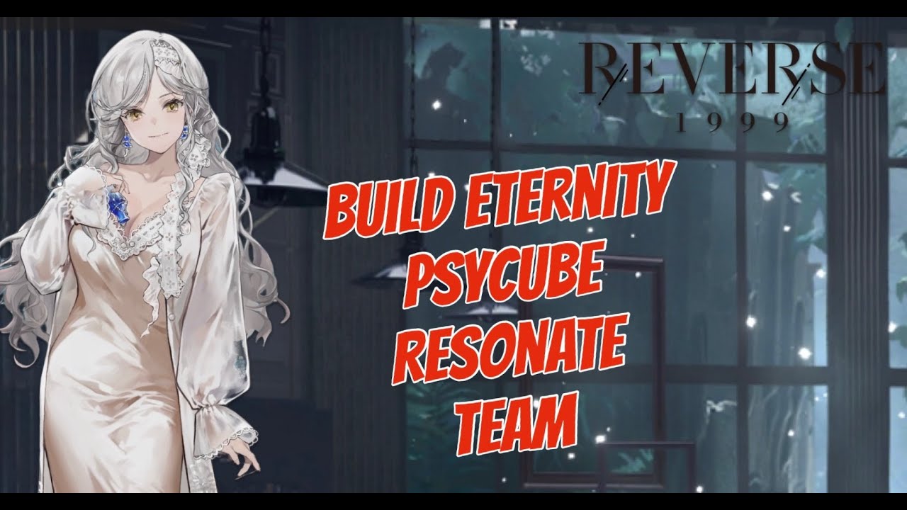 Build Eternity: Psycube, Resonate dan team yang paling cocok! || Reverse 1999 - YouTube