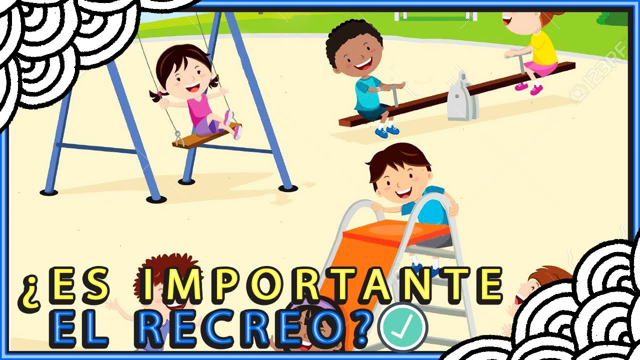 ¿POR QUÉ EL RECREO / RECESO ES IMPORTANTE? - YouTube
