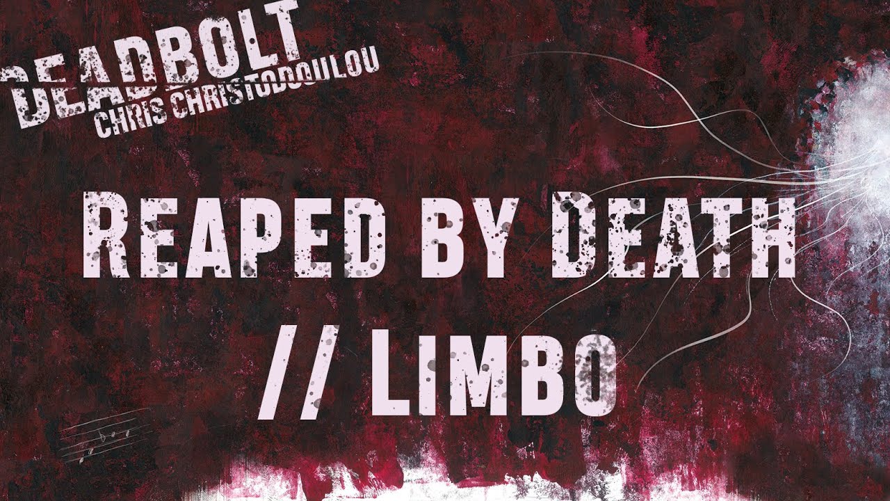 Chris Christodoulou - Reaped by Death // Limbo | DEADBOLT (2016) - YouTube