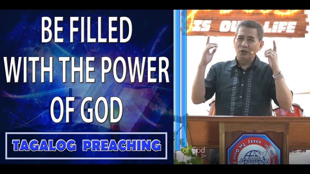 (TAGALOG PREACHING) BE FILLED WITH THE POWER OF GOD - YouTube