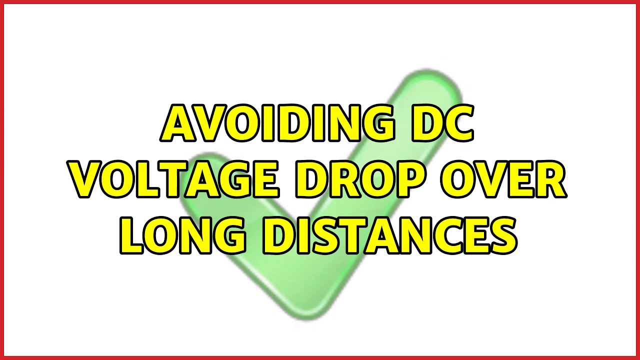 Avoiding DC voltage drop over long distances (12 Solutions!!) - YouTube