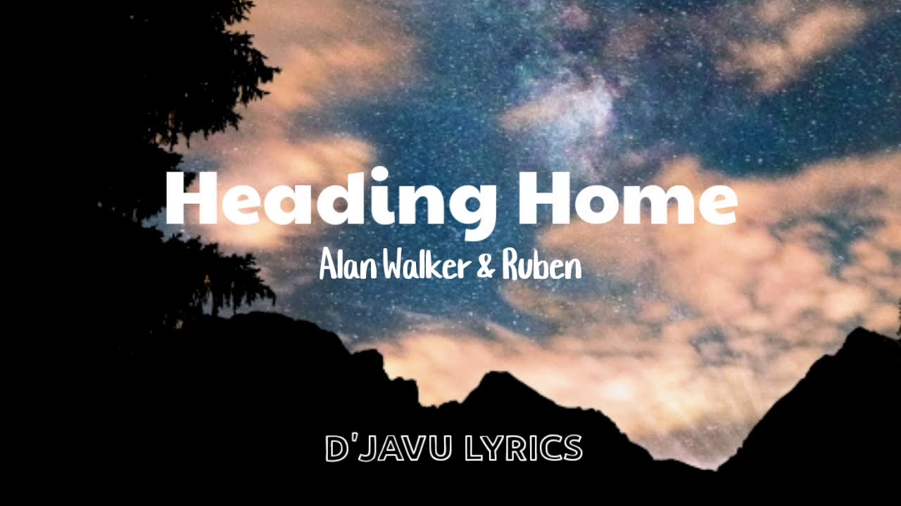 Heading Home - Alan Walker & Ruben (Lyrics) - YouTube