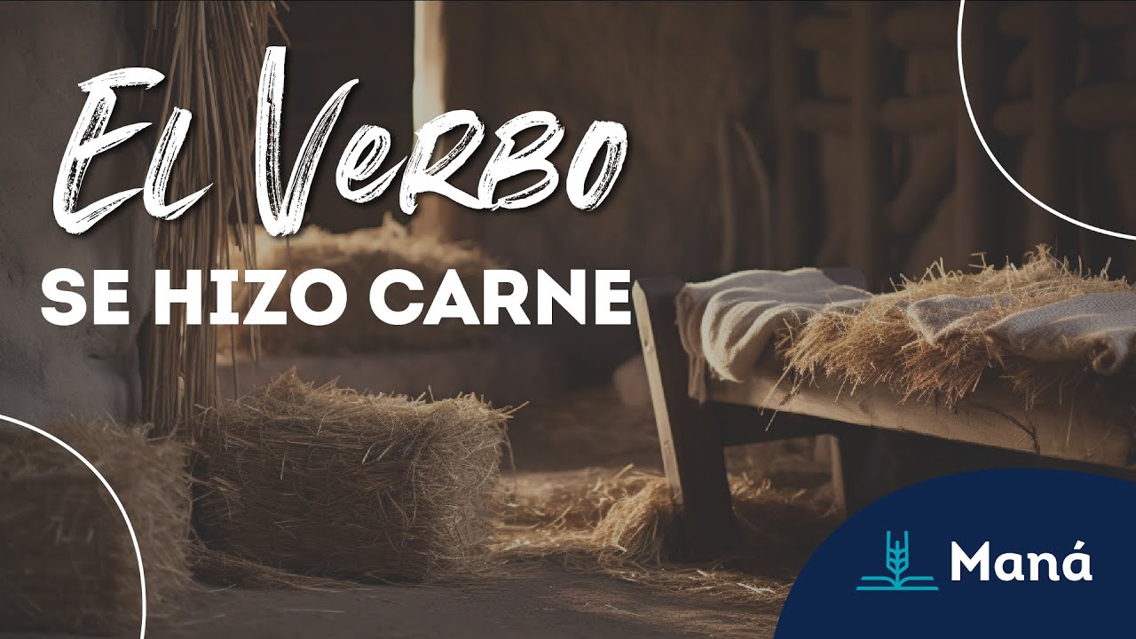 El VERBO se hizo CARNE - YouTube