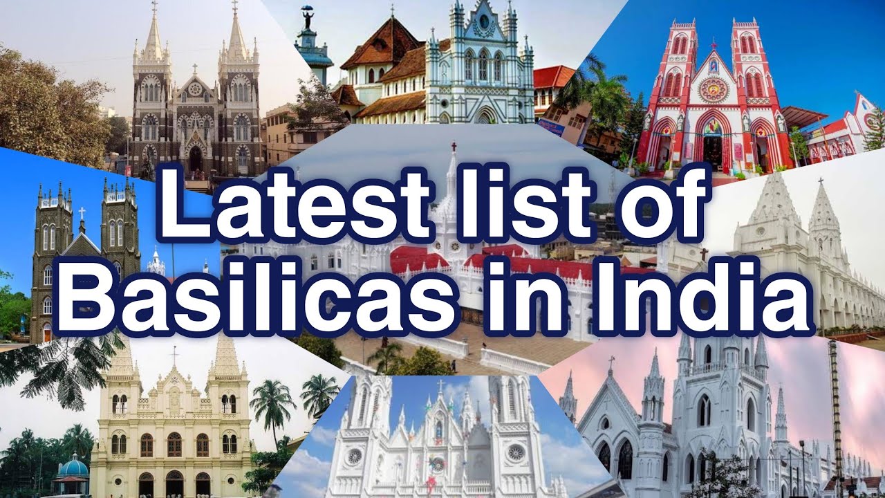 List of Basilicas in India இந்தியாவின் அனைத்து பசிலிக்கா பேராலயங்கள் ...