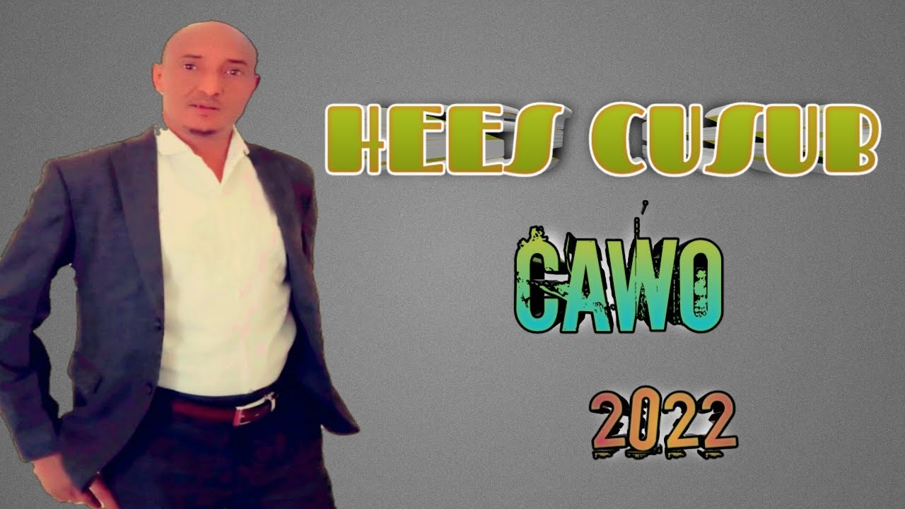MUUMIN MOHAMED DILAXOOW - 2022 - HEES CUSUB - CAWO - OFFICIAL VIDEO ...