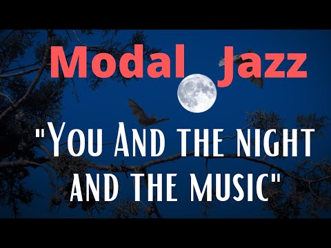 MODAL JAZZ- CLASSIC SONG: ":You and The Night and The Music" w ...