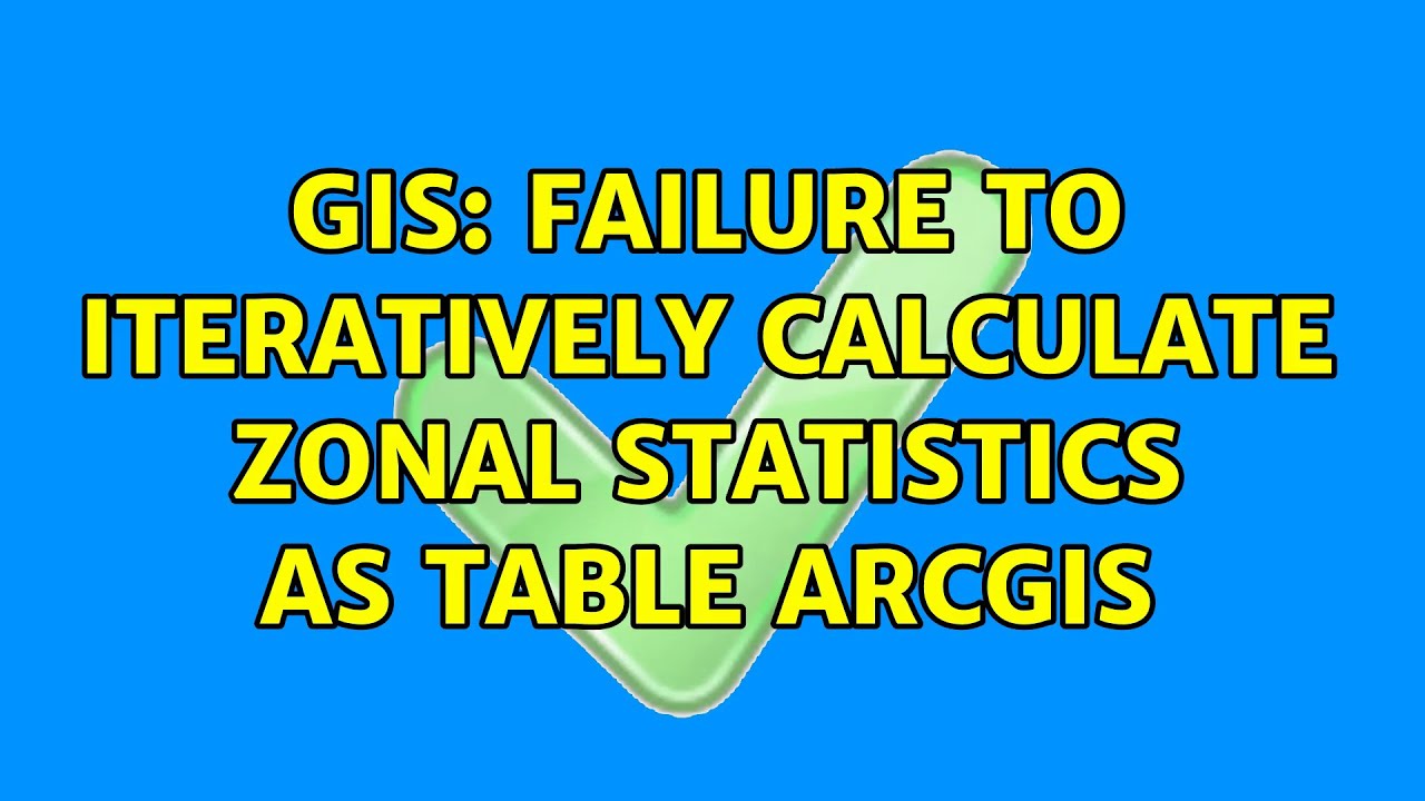 GIS: Failure to Iteratively Calculate Zonal Statistics as Table ArcGIS ...