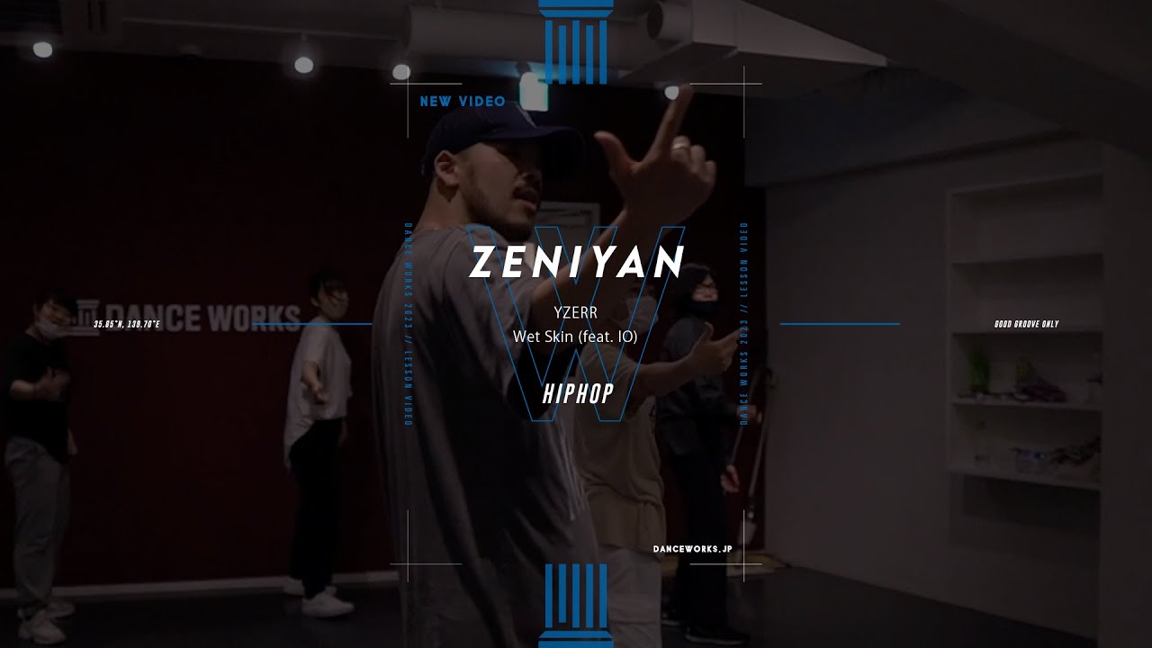 ZENIYAN - HIPHOP " Wet Skin (feat. IO)/YZERR "【DANCEWORKS】 - YouTube