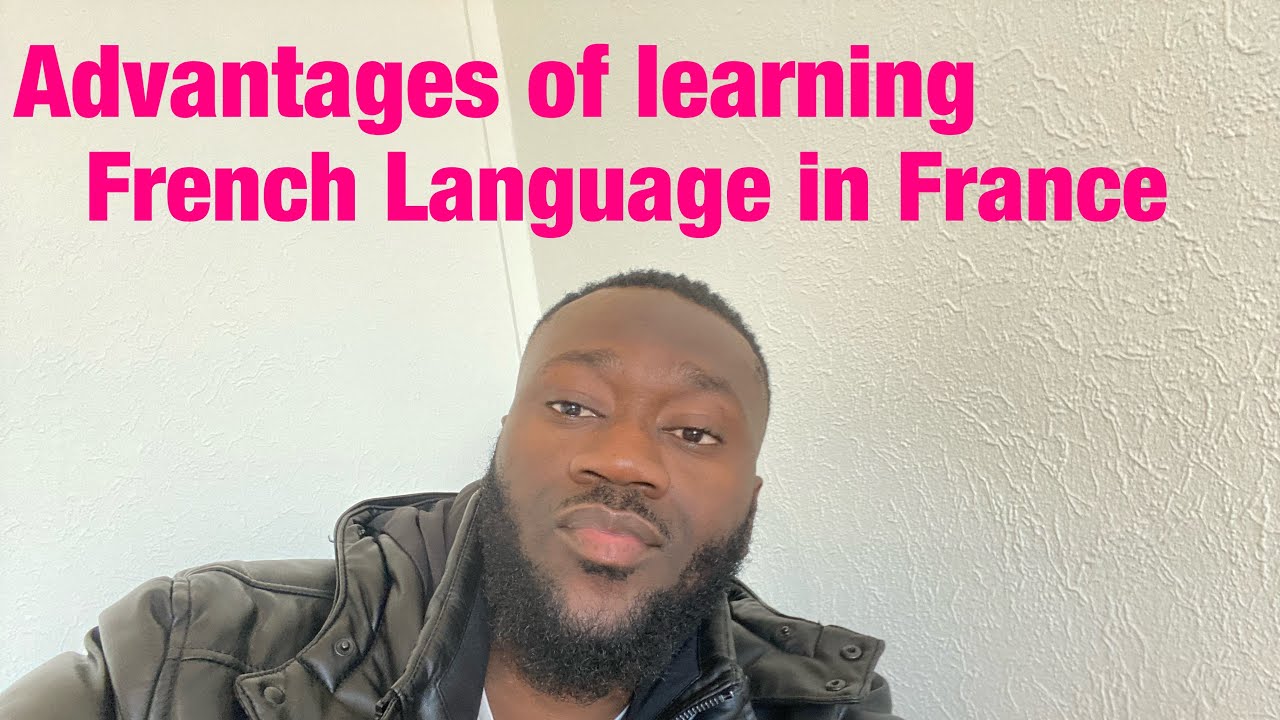 Being a Nigerian in France /Advantages of learning French Language ...